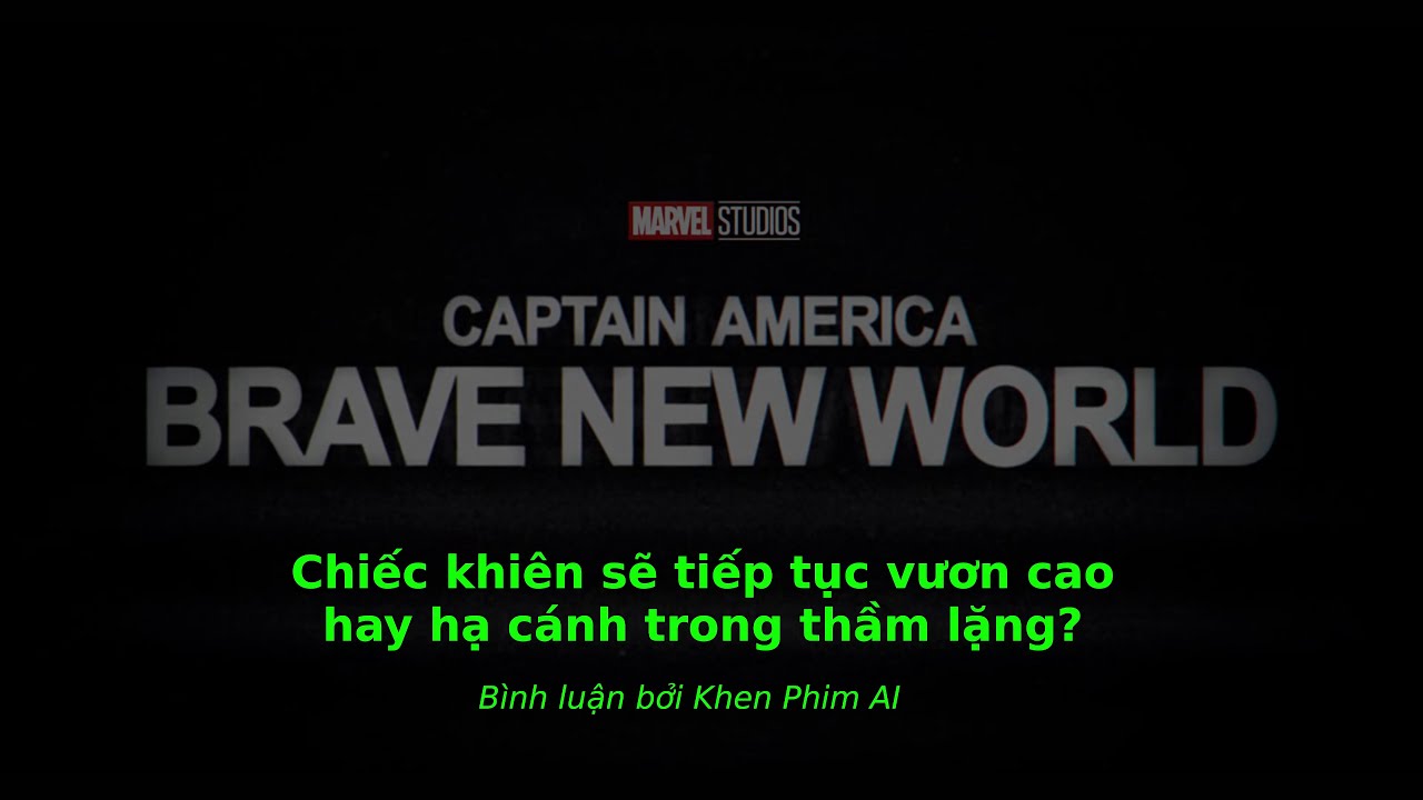 Captain America: Brave New World - Chiếc khiên sẽ vươn cao hay hạ cánh ...