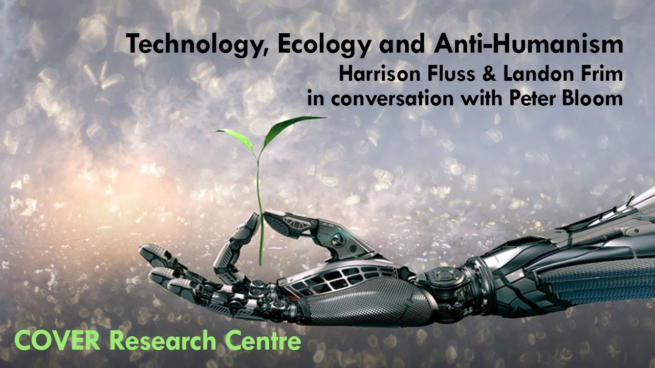 Technology, Ecology and Anti-Humanism - YouTube