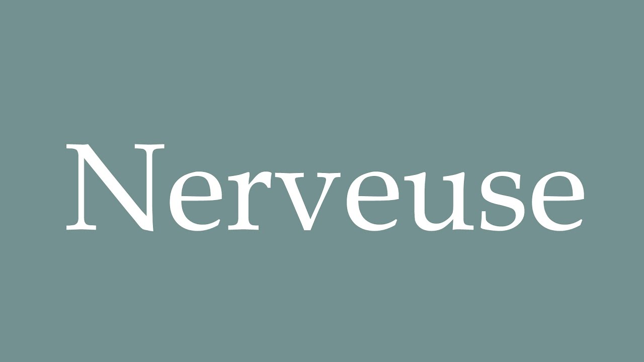 How to Pronounce ''Nerveuse'' (Nervous) Correctly in French - YouTube