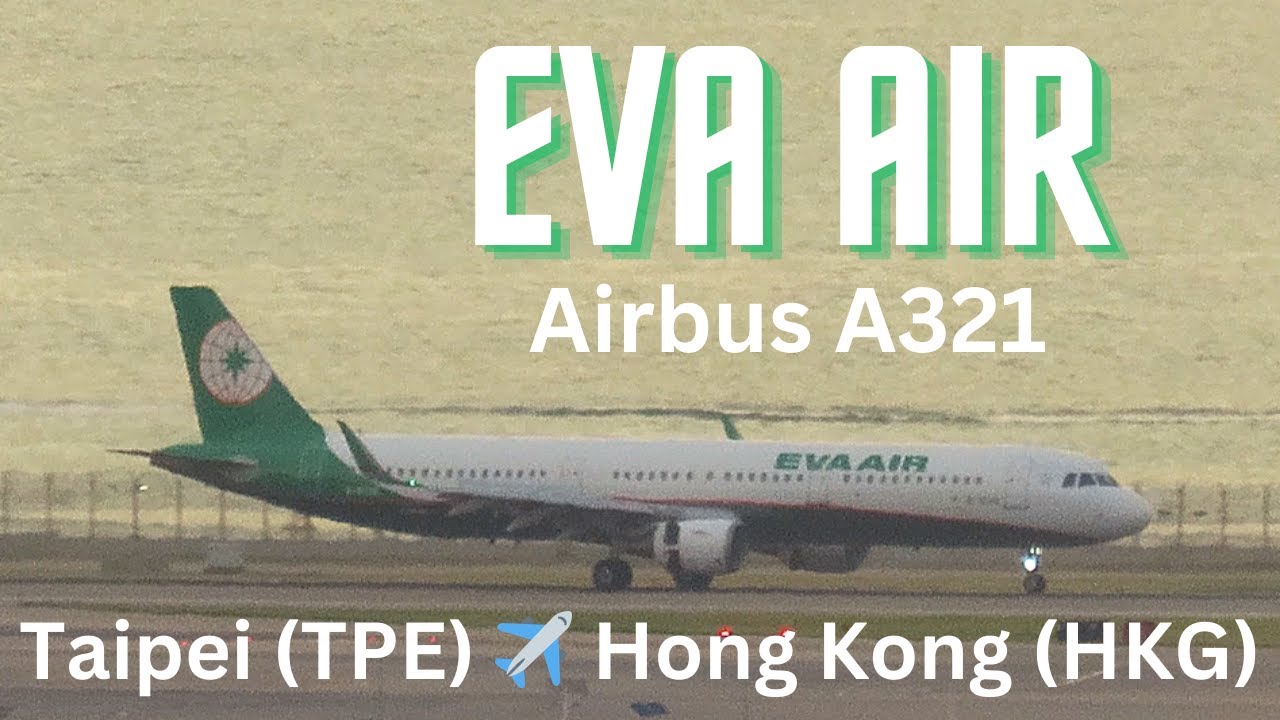 EVA Air Airbus A321 [TPE HKG] landing at Hong Kong Airport (September ...