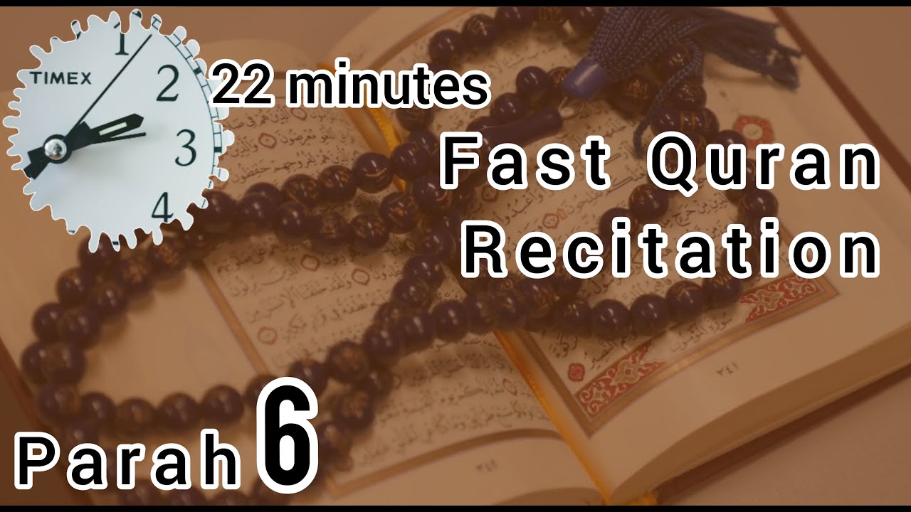 Parah 6: Fast nd Beautiful Recitation of Quran (One parah in 22 mins ...