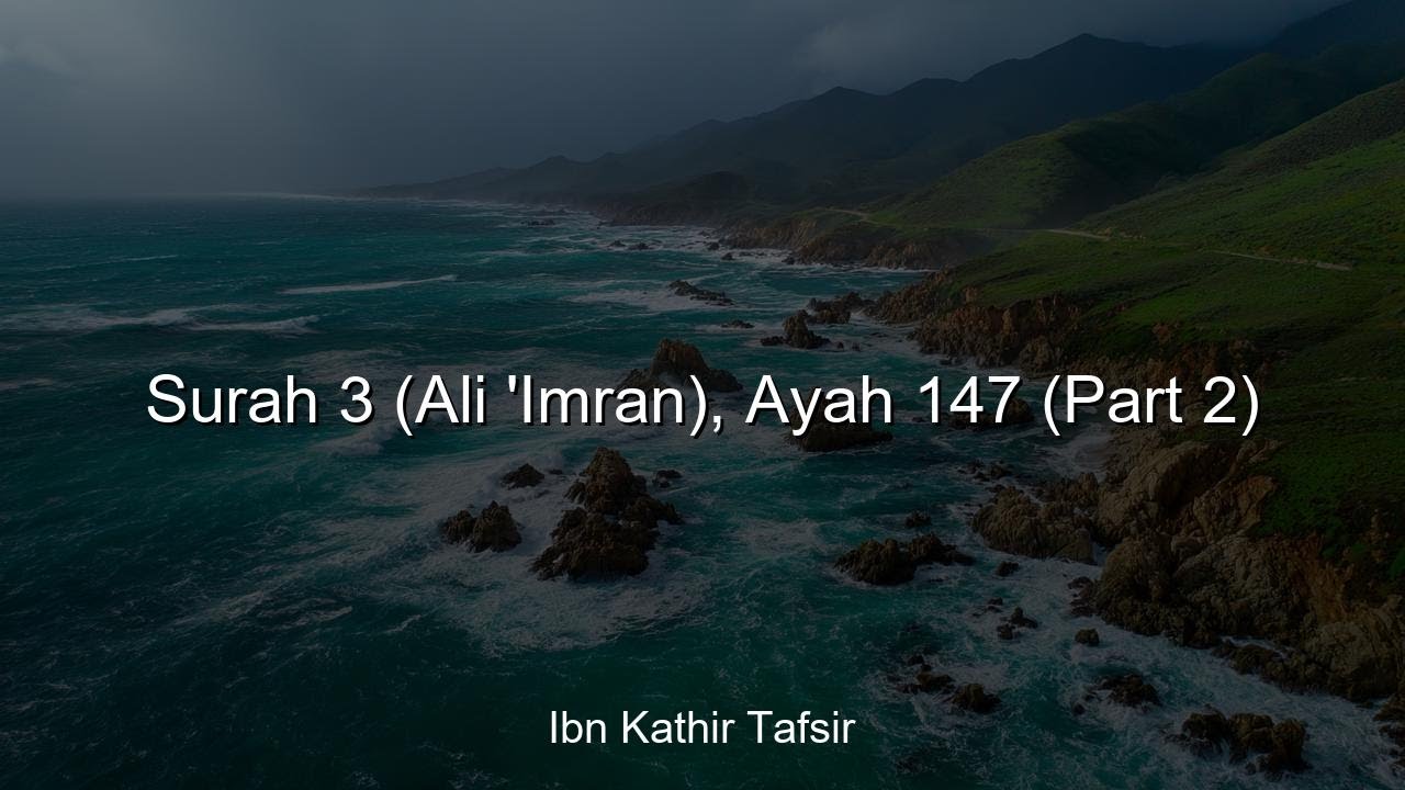 Ibn Kathir Tafsir - Surah 3 (Ali 'Imran), Ayah 147 (Part 2) | 5:02 ...