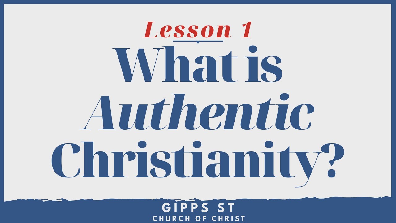 What is Authentic Christianity? (Lesson 1) - YouTube