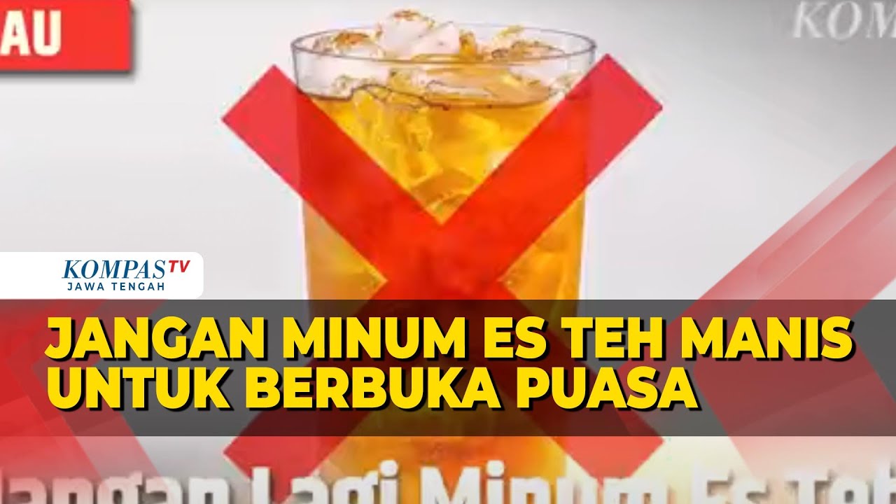 Jangan Minum Es Teh Manis untuk Berbuka Puasa - YouTube