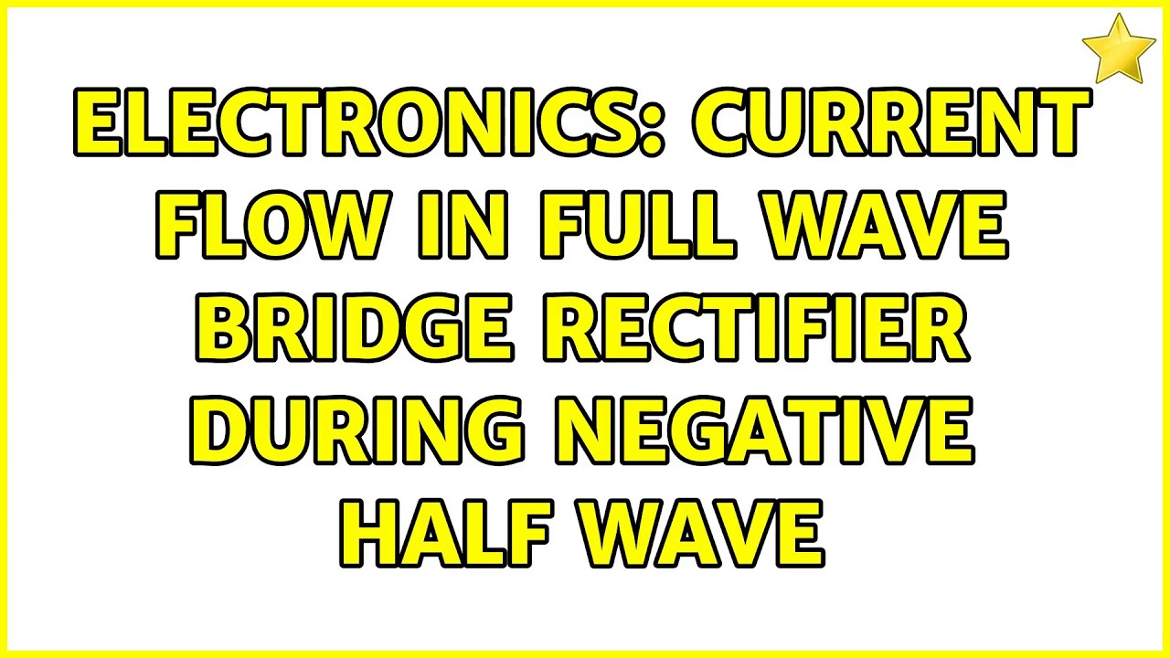 Electronics: Current flow in full wave bridge rectifier during negative ...