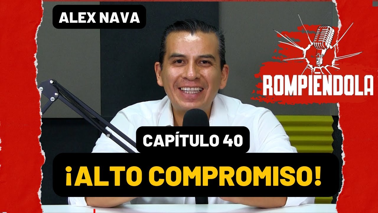 ¡Rompiéndola! #Episodio #40 Alex Nava | ¡El compromiso! - YouTube