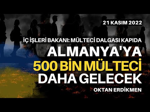 Almanya'ya 500 bin mülteci daha gelecek - 21 Kasım 2022 Oktan Erdikmen