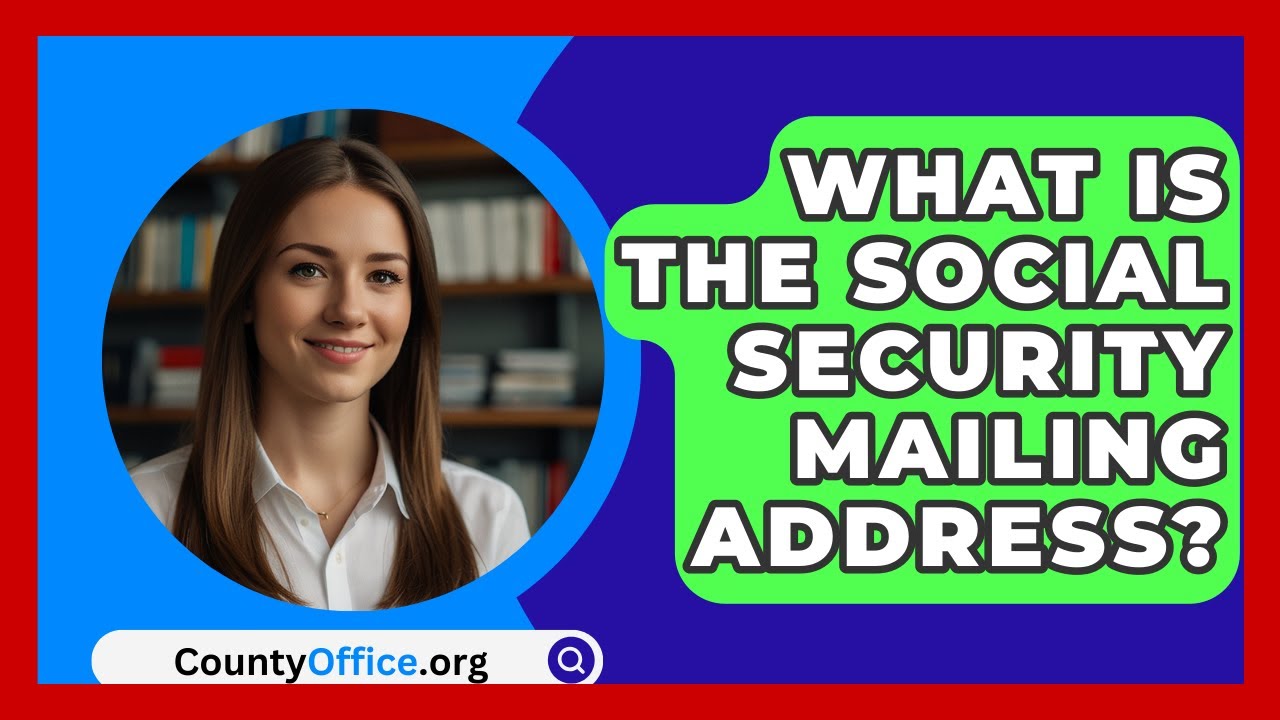 What Is The Social Security Mailing Address? - CountyOffice.org - YouTube