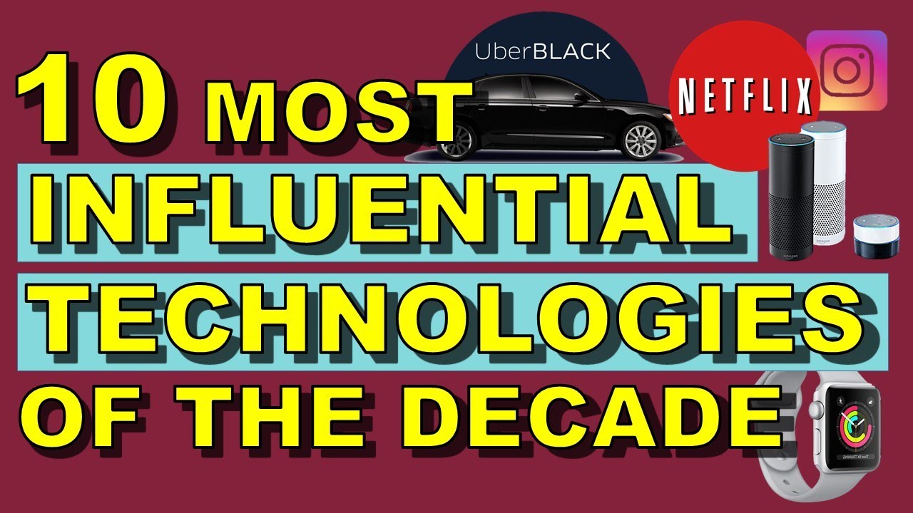 10 Most Influential Technologies Of The Decade - YouTube