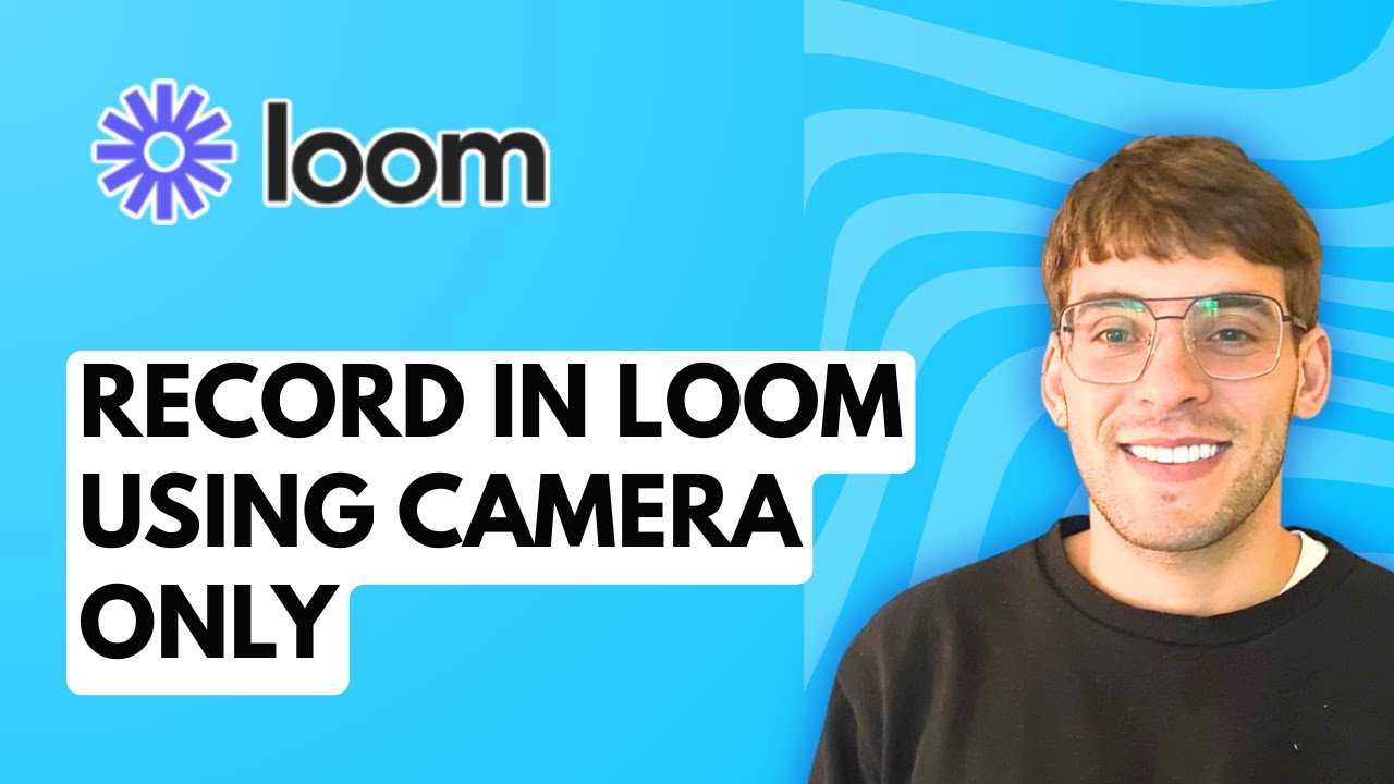 How to Record in Loom Using Camera Only [2025 Guide] - YouTube