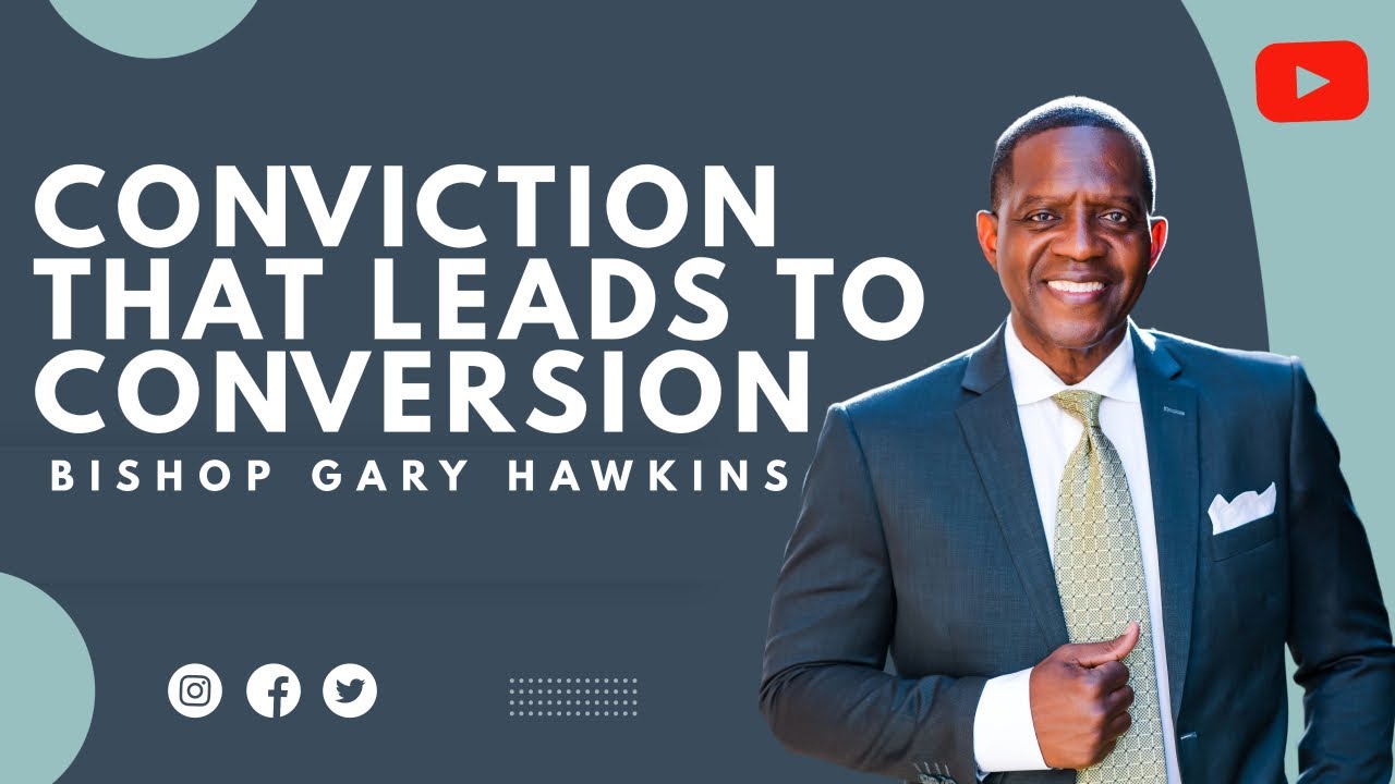 Conviction Leads To Conversion | Bishop Gary Hawkins, Sr. - YouTube