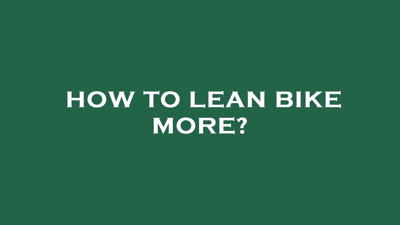 How to lean bike more? - YouTube