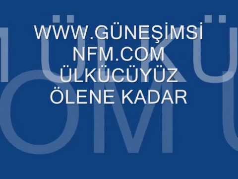 www.günesimsinfm.com türküz ölene kadar ülkücüyüz ölene kadar güneşimsinfm