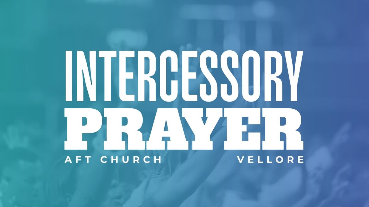 Intercessory Prayer (English) | 08 Jul '25 | AFT Vellore - YouTube