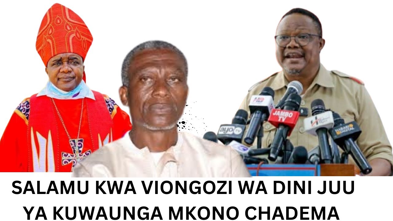 SALAMU KWA VIONGOZI WA DINI JUU YA KUWAUNGA MKONO CHADEMA - YouTube