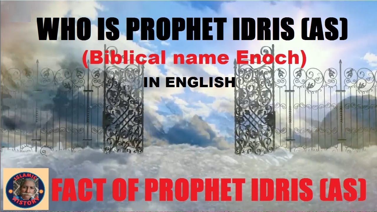 Who is Phrophet Idris | Bibical name Enoch | facts of Phrophet Idris as ...