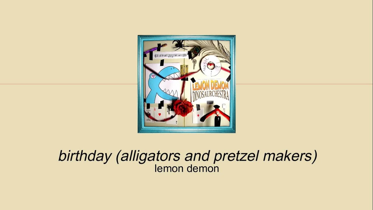 Lemon Demon - Birthday (Alligators and Pretzel Makers) (Sub. Español ...