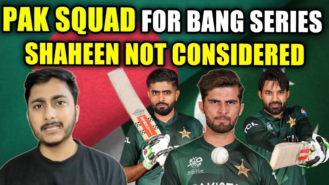 Why Shaheen Afridi Dropped again? | Babar Rizwan not in t20 setup | Pak tour of Bang - YouTube