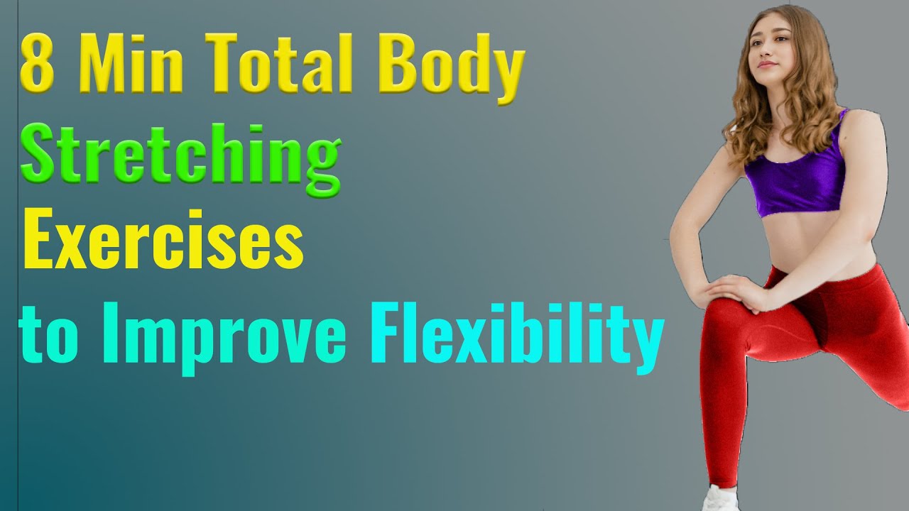 8 Min Total Body Stretching Exercises to Improve Flexibility - YouTube