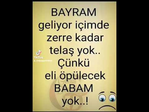 BAYRAM GELİYOR İÇİMDE ZERRE KADAR TELAŞ YOK.. ÇÜNKÜ ELİ ÖPÜLECEK BABAM YOK ..!