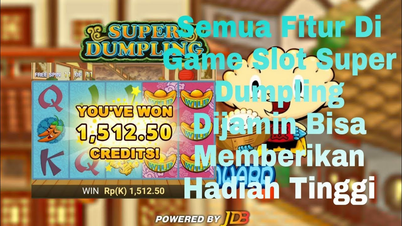 Mainkan Game Slot Super Dumpling Untuk Bisa Dapat Kemenangan Besar ...