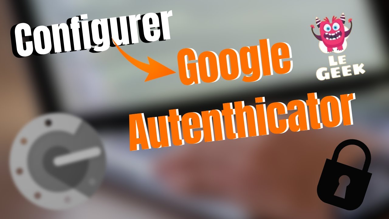 Comment configurer Google Authenticator pour l'authentification à deux ...