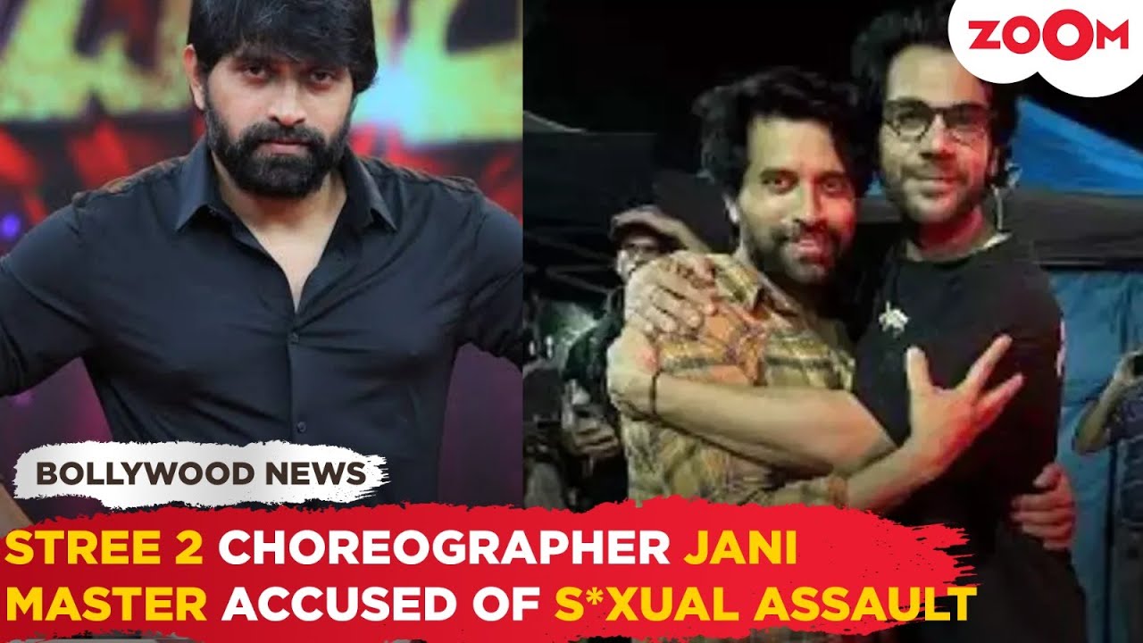 Stree 2 choreographer Jani Master ACCUSED of s*xual assault by 21-Year ...