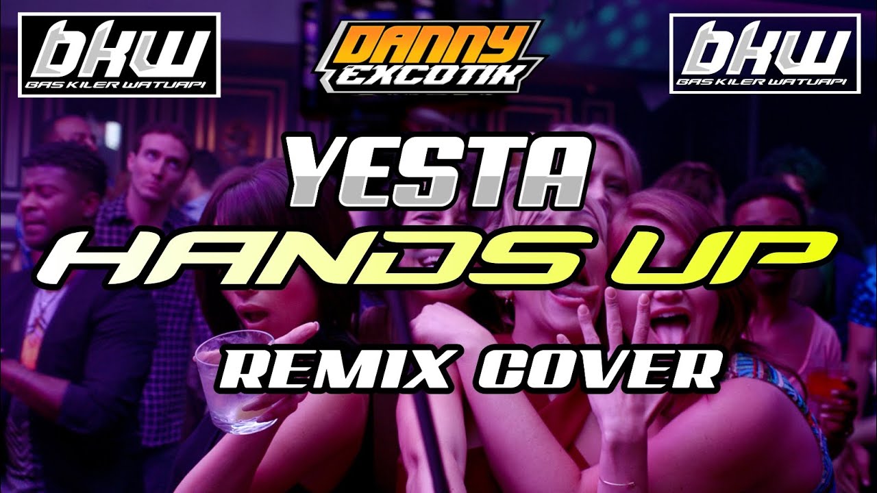 TERBARU YESTA HANDS UP REMIX COVER DANNI EXCOTIK (BKW) - YouTube