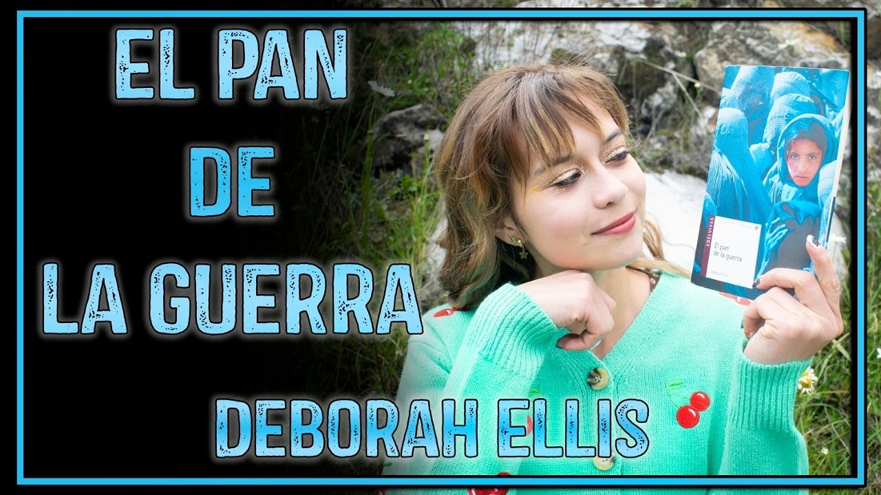El pan de la guerra - Deborah Ellis / Resumen - Análisis. - YouTube