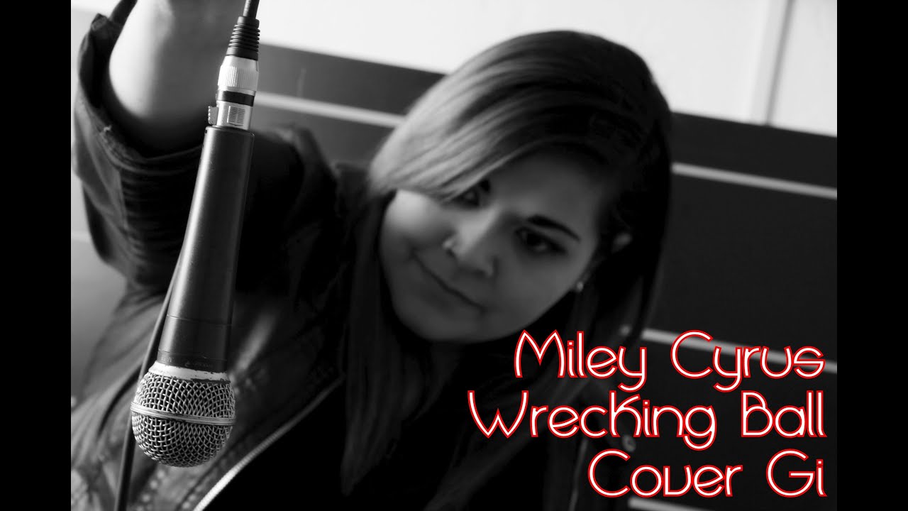 Miley Cyrus - Wrecking Ball - Cover By Gi Machado - YouTube