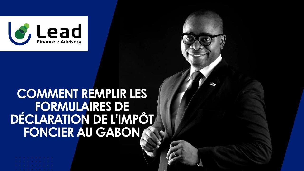 Comment remplir les formulaires de déclaration de l’impôt foncier au Gabon - YouTube