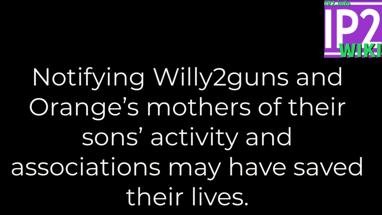 if Willy2guns and Orange’s mothers knew the facts of their son’s ...