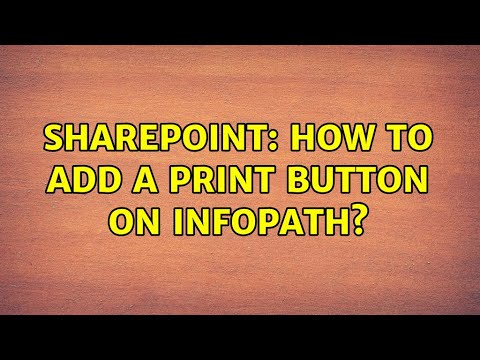 Sharepoint: How to add a print button on InfoPath? - YouTube