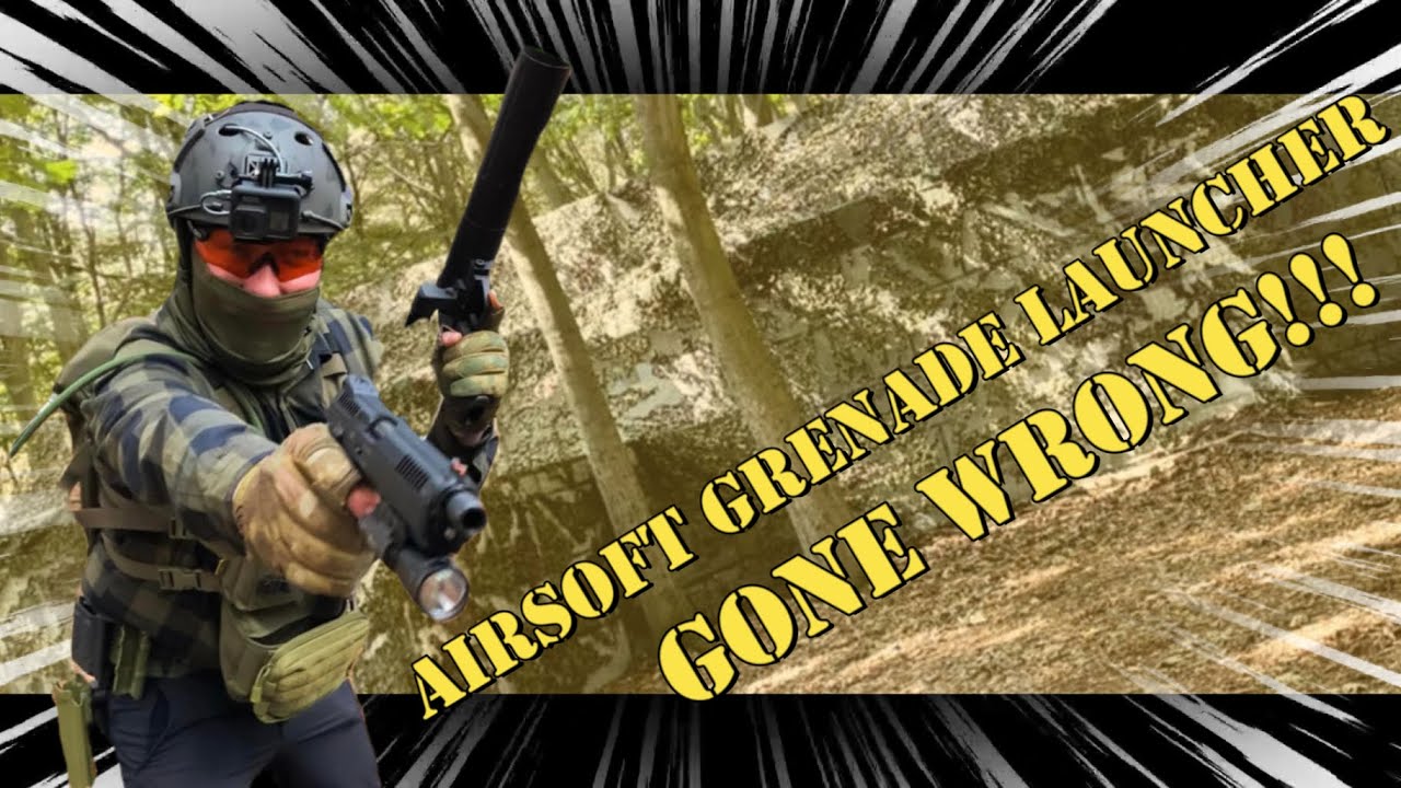 Using the Best Grenade launcher in Airsoft *GONE WRONG - AIRSOFT FAIL* - YouTube