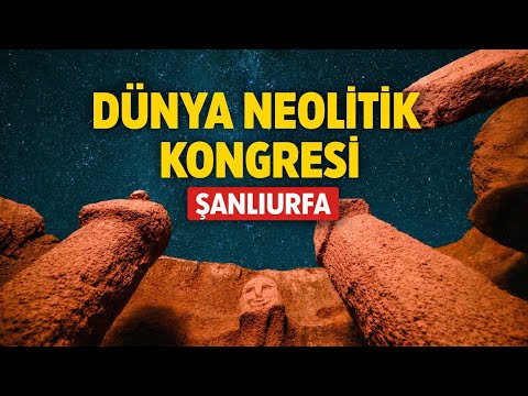 Dünya Neolitik Kongresi (2024)  - World Neolithic Congress  / Şanlıurfa Türkiye