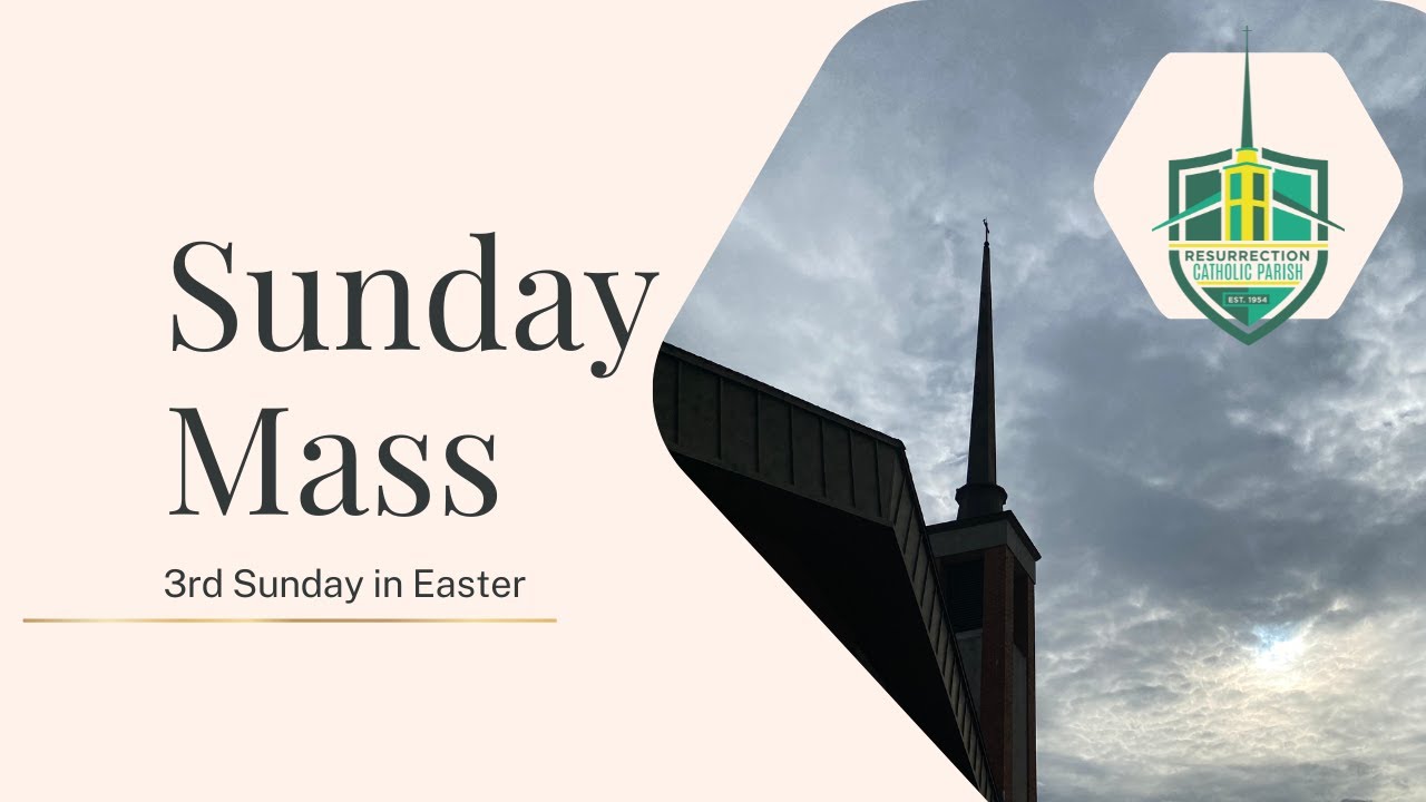 The 3rd Sunday of Easter - April 22nd, 2023 - Resurrection Catholic ...