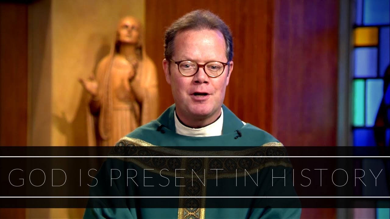 God is Present in History | Homily: Father Brian Clary - YouTube
