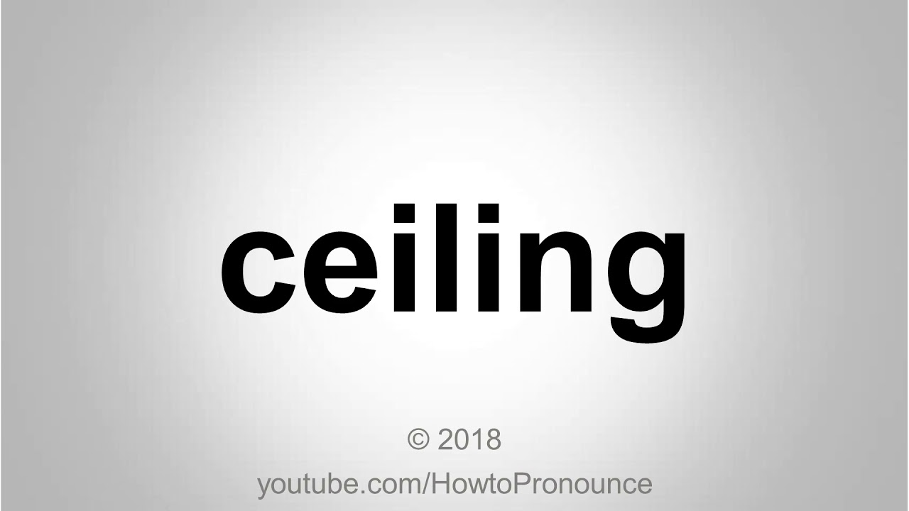 How to Pronounce ceiling - YouTube