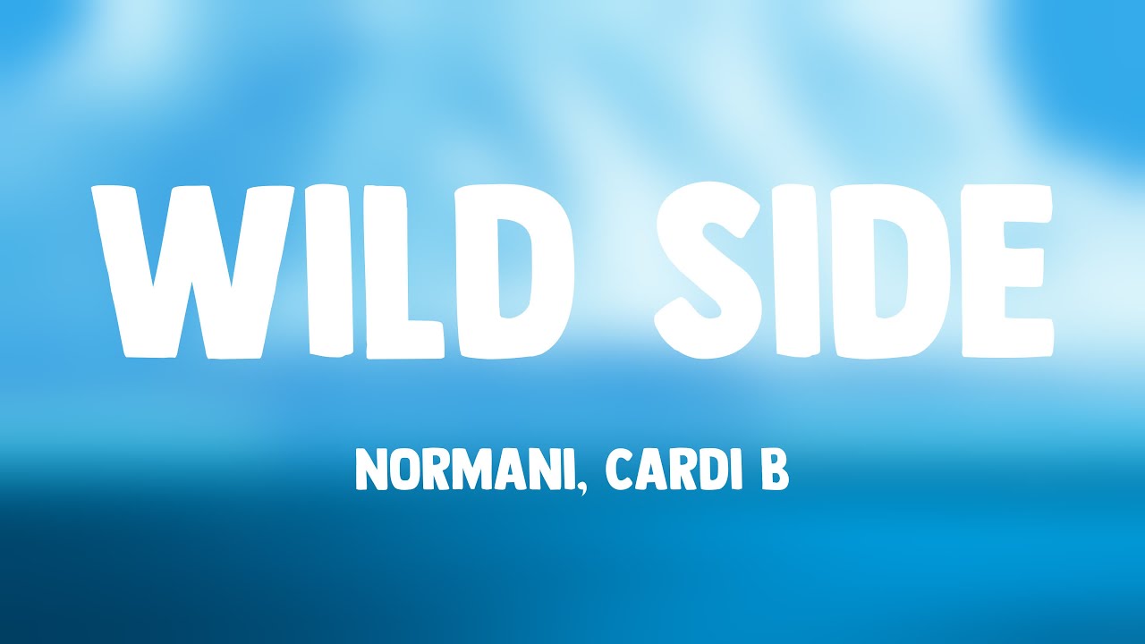 Wild Side - Normani, Cardi B (Lyrics Version) - YouTube