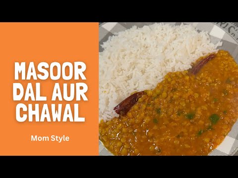 Masoor Dal aur Chawal- Quick and Easy Mom Style