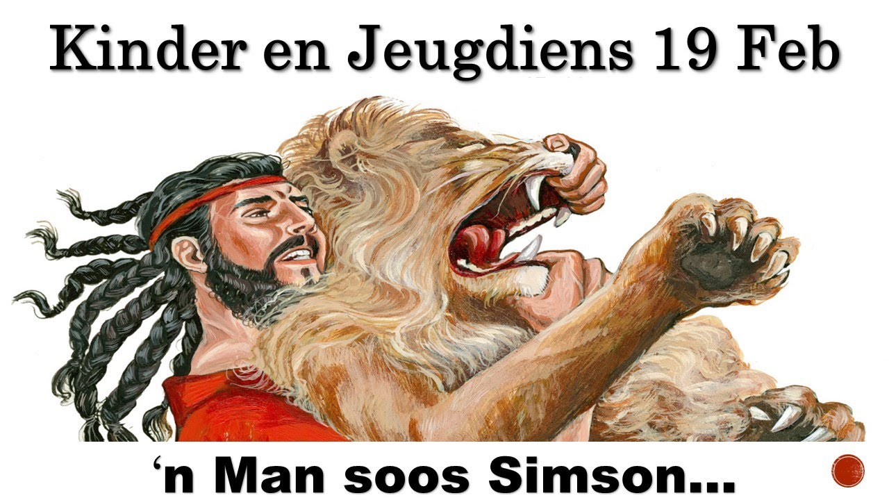 Kinder en Jeugdiens 19 Feb 2023 Tema: ''n Man soos Simson... Ds Fritz ...