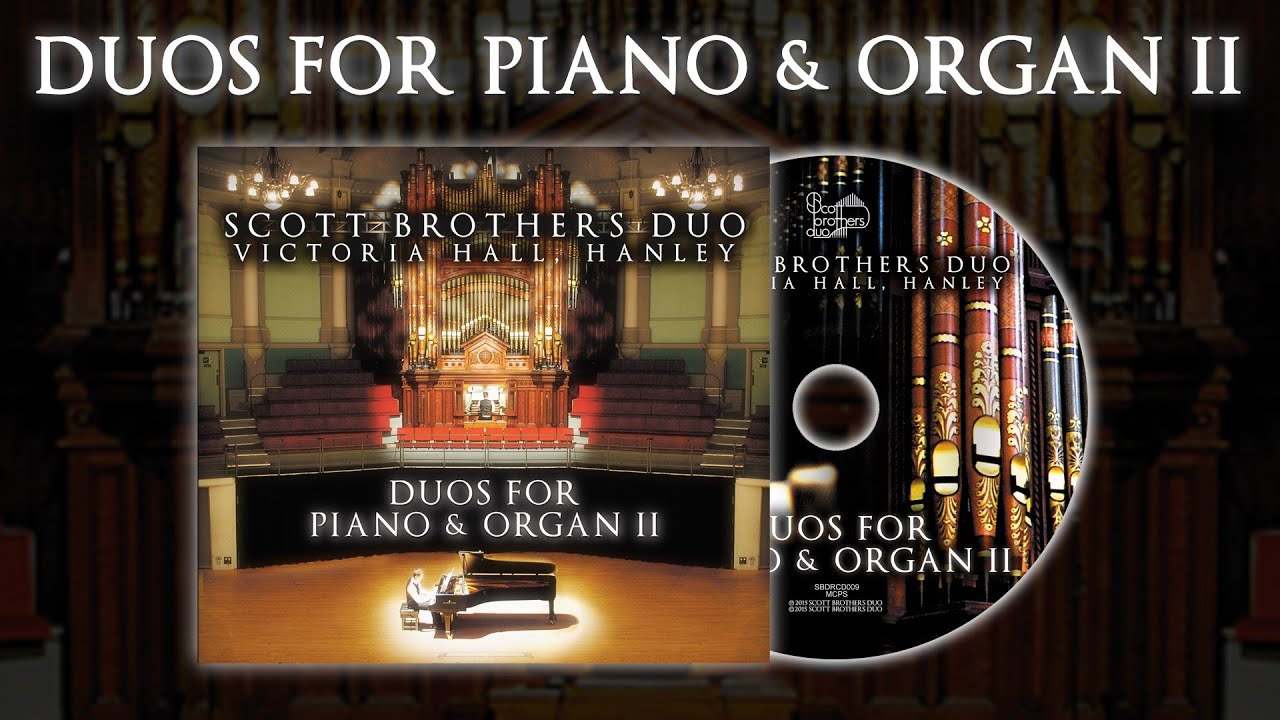 SCOTT BROTHERS DUO - "DUOS FOR PIANO & ORGAN II" (CD RELEASE) - YouTube ...
