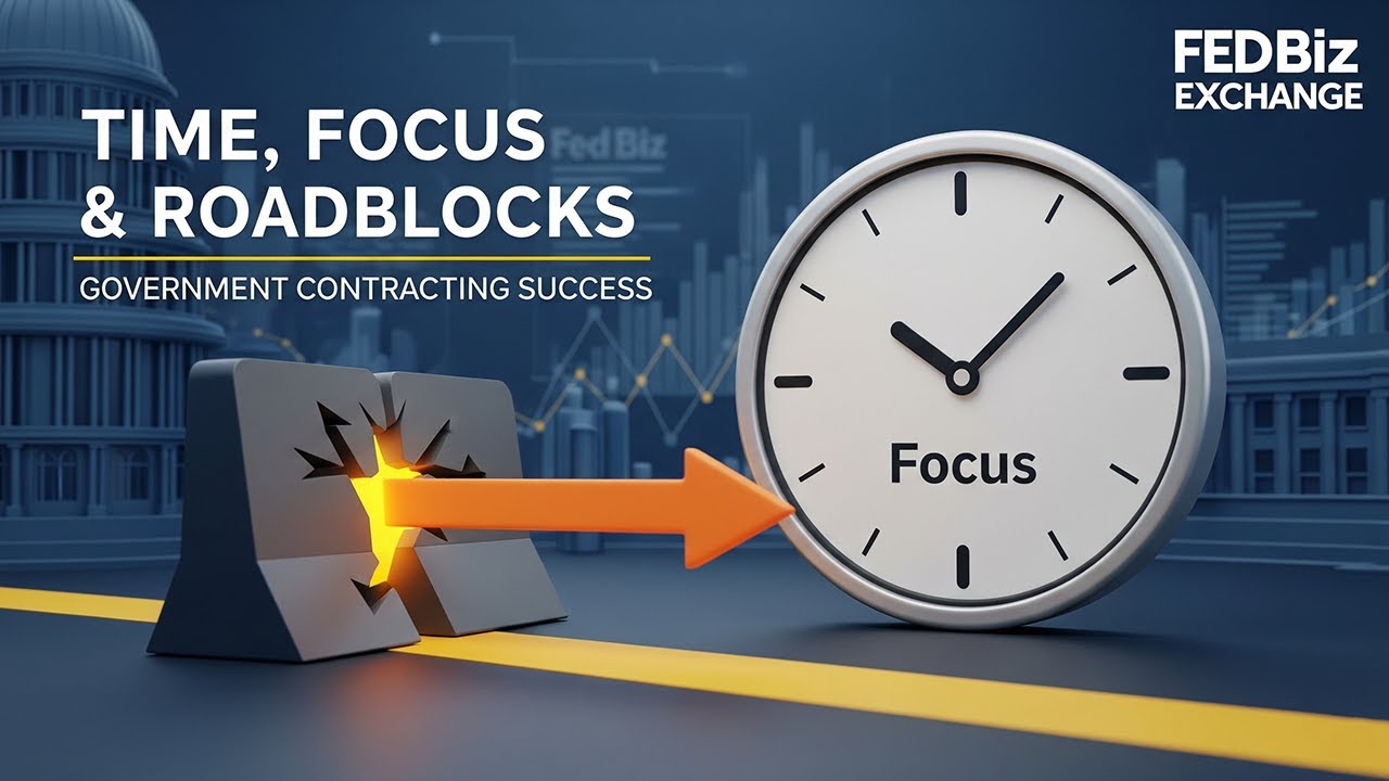 Time, Focus, and the Biggest Roadblocks in Government Contracting - YouTube