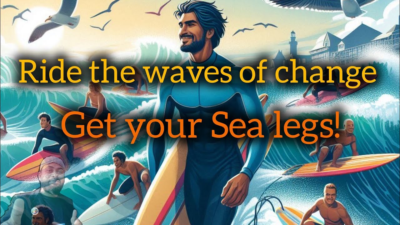 Ride the Waves 🌊 of Change: Get Your Sea Legs! 🚀 - YouTube
