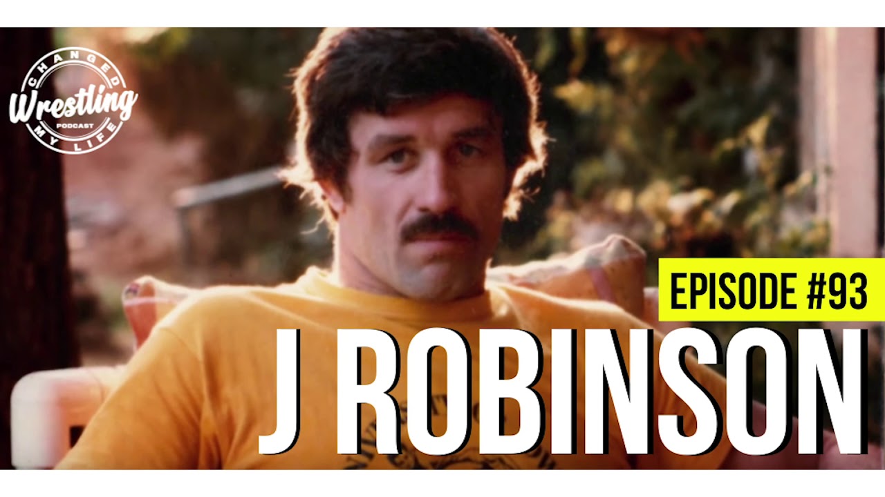 #93 J Robinson | Wrestling Changed My Life Podcast - YouTube