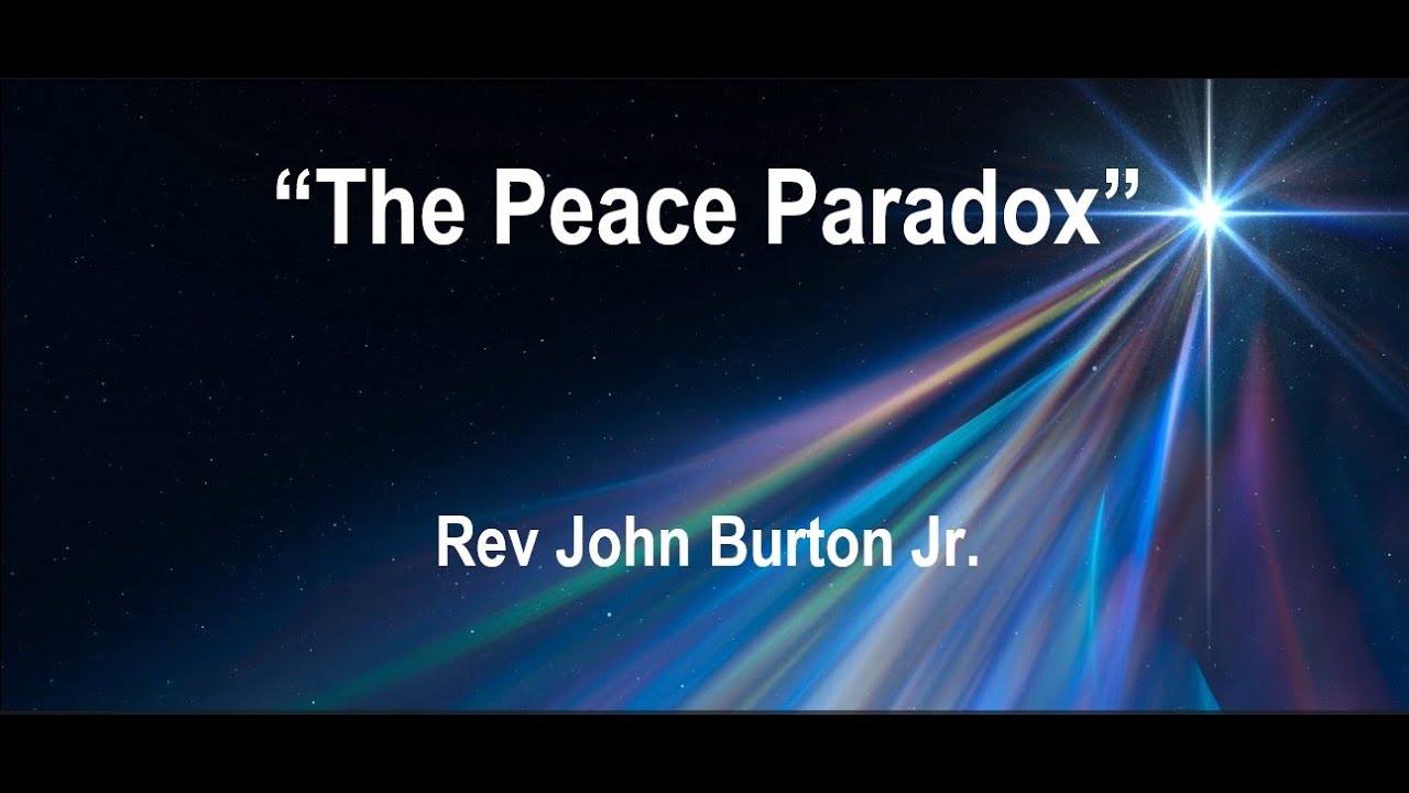 “The Peace Paradox” Rev John Burton Jr. 9 AM - YouTube