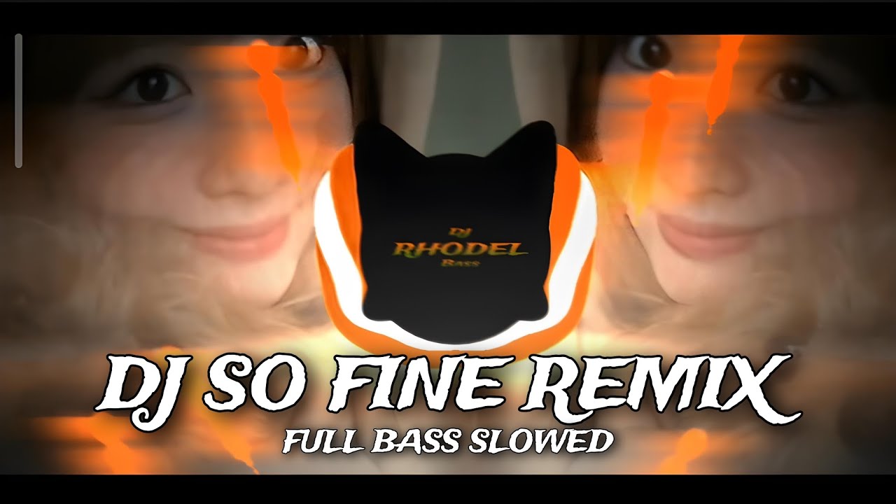 DJ SO FINE - REASLEST CRAM SLOWED ( FULL BASS REMIX ) DJ RHODEL BASS ...