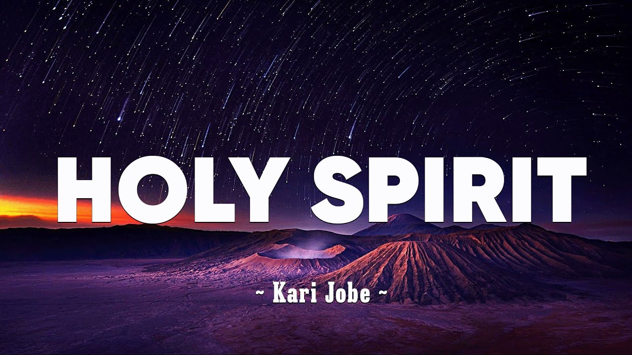 Holy Spirit - Kari Jobe (Lyrics) - YouTube