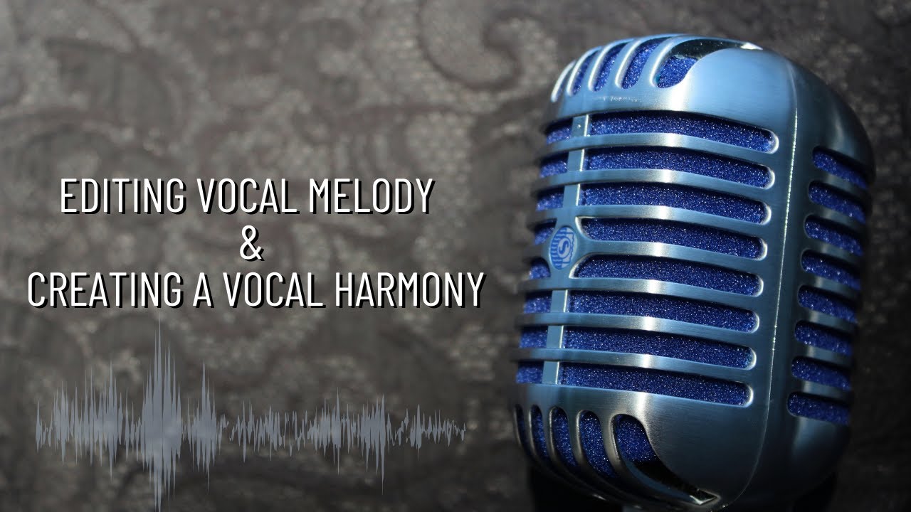 Editing vocal melody & creating a vocal harmony - YouTube