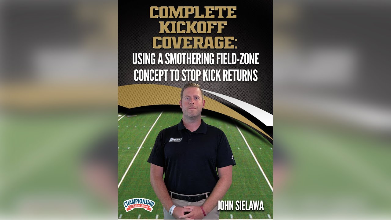 Complete Kickoff Coverage: Using a Smothering Field-Zone Concept to ...